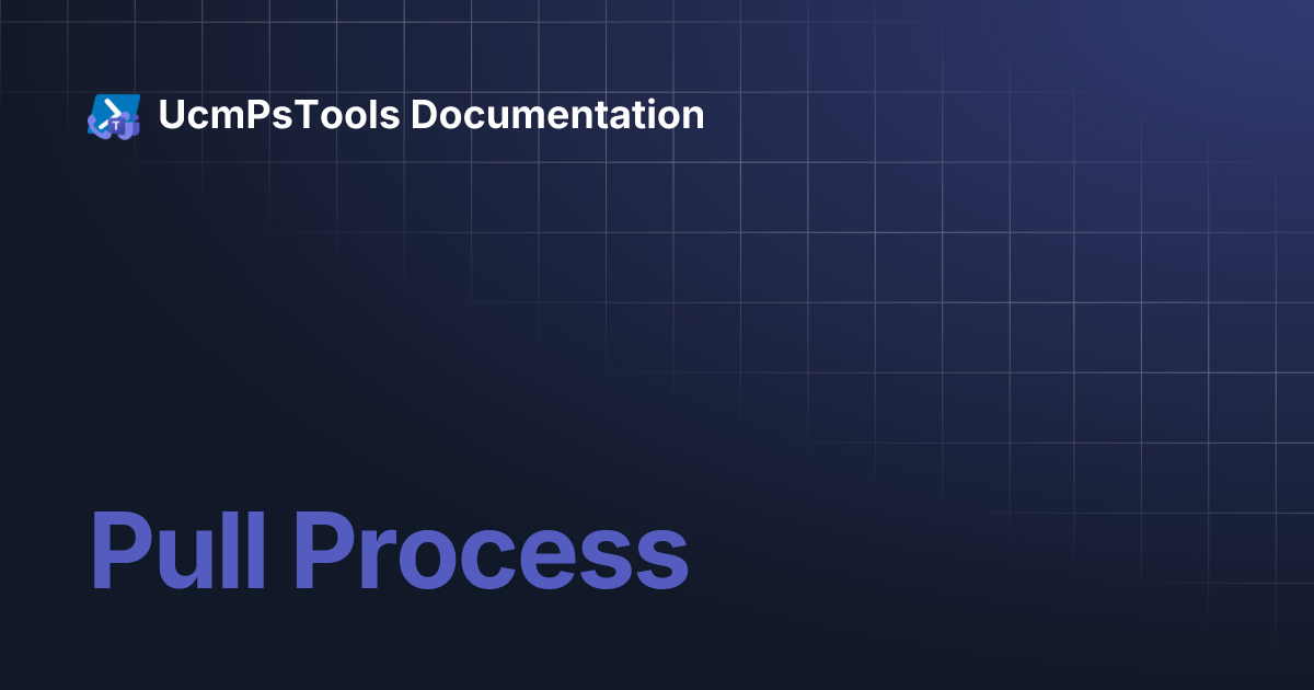 Pull Process | UcmPsTools Documentation