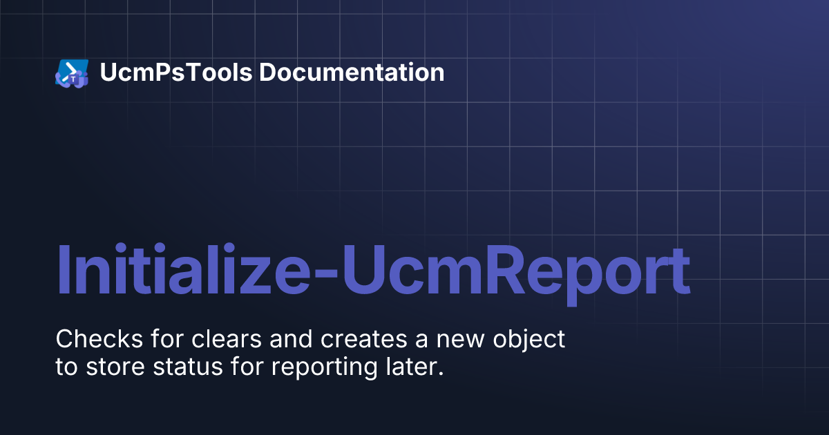 Initialize-UcmReport | UcmPsTools Documentation