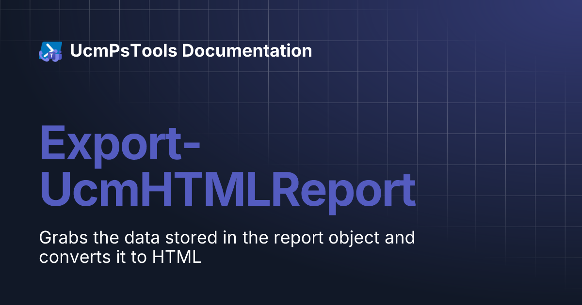 Export-UcmHTMLReport | UcmPsTools Documentation